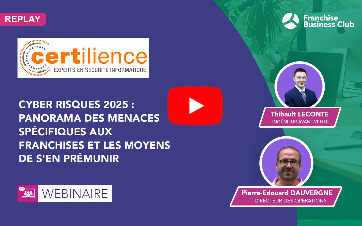 Replay webinaire : Cyber Risques 2025, panorama des menaces spécifiques aux franchises et les ...